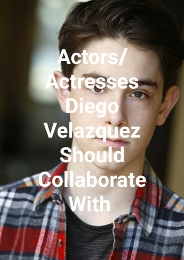 Actors/Actresses Diego Velazquez Should Collaborate With Fan Casting on ...