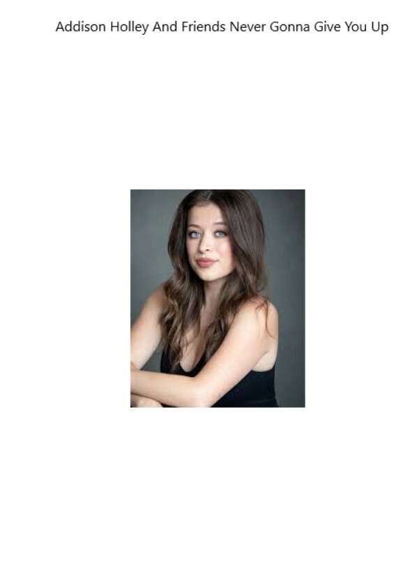 Addison Holley And Friends:Singing Never Gonna Give You Up In The ...