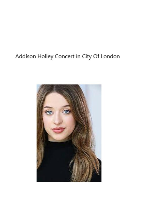 Addison Holley:Concert In City Of London (2024) Fan Casting on myCast