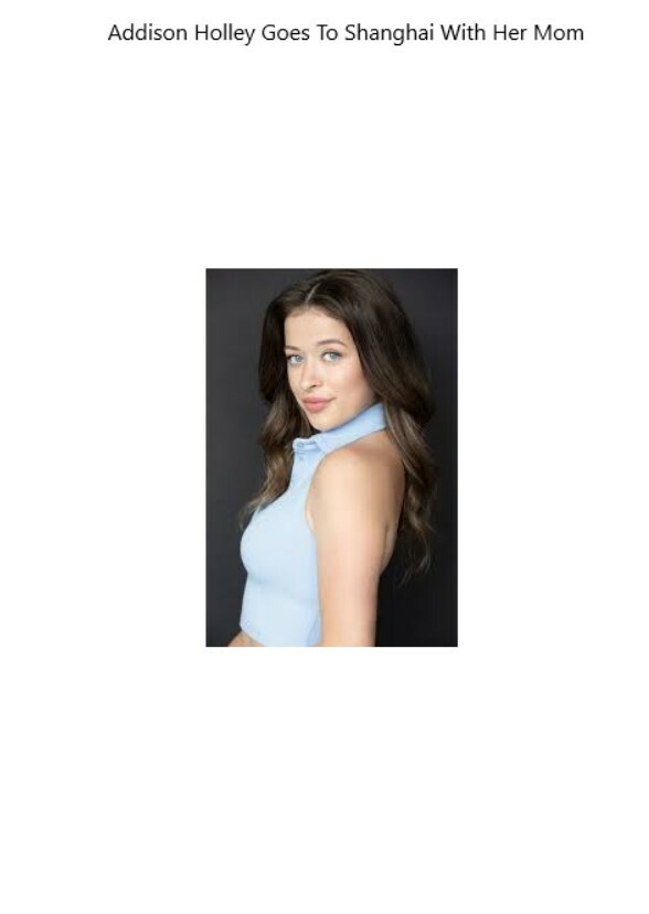 Addison Holley Goes To Shanghai,China With Her Mom Fan Casting on myCast
