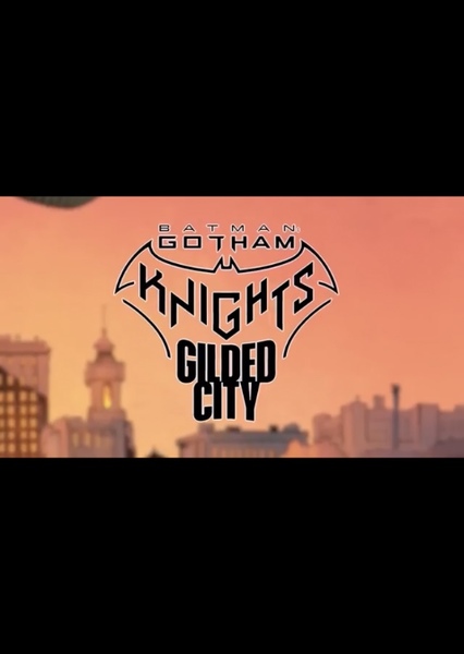 Batman Gotham Knights: Gilded City Fan Casting on myCast