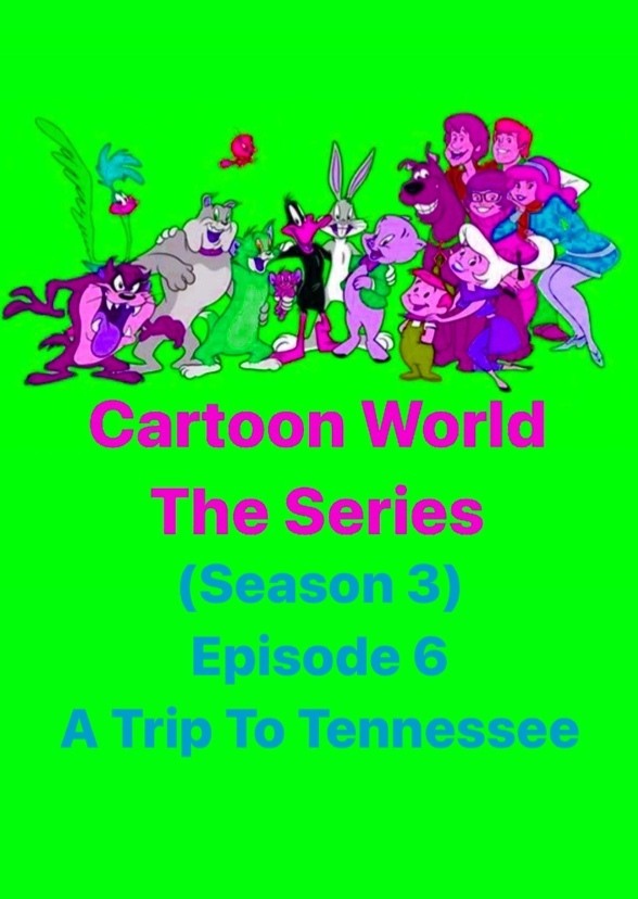 Cartoon World: The Series (A Trip To Tennessee) Fan Casting on myCast