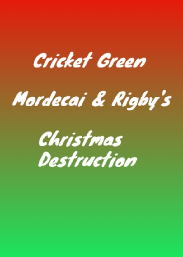 Cricket Green, Mordecai & Rigby's Christmas Destruction Fan Casting on ...