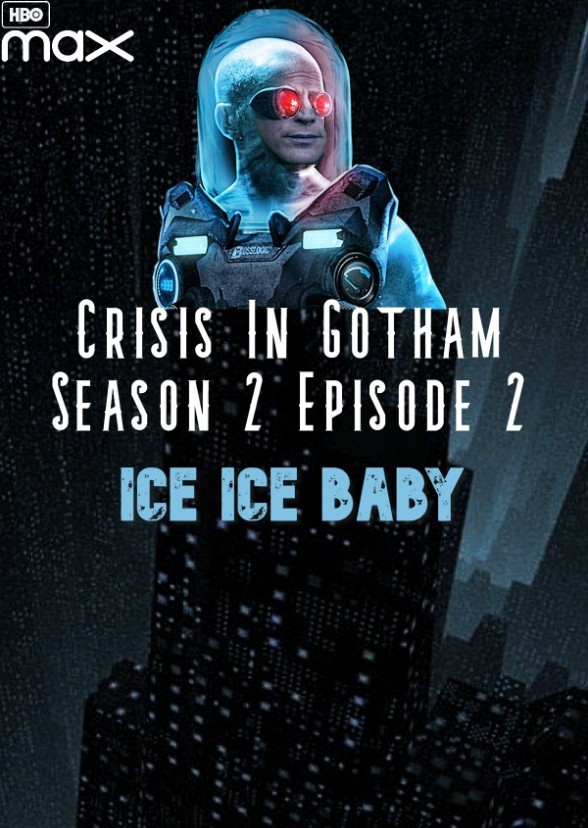 Crisis in Gotham S2E2: Ice Ice Baby Fan Casting on myCast