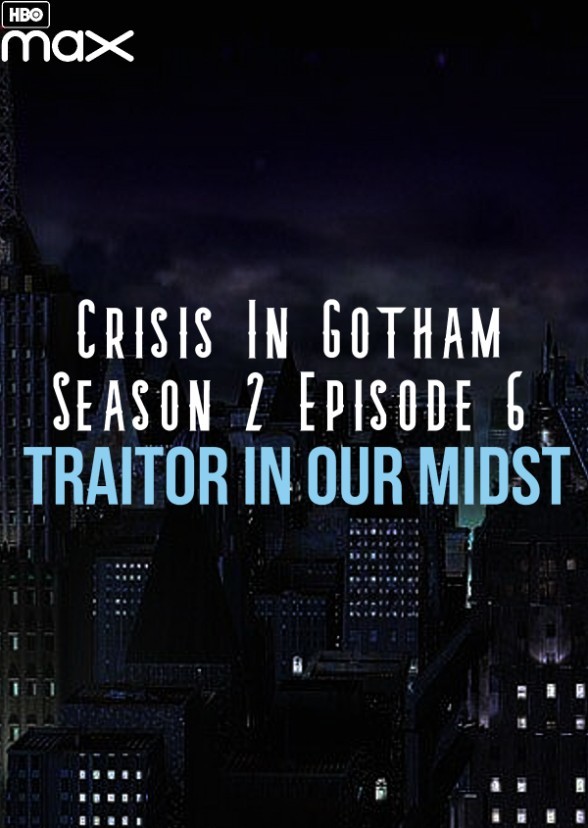 Crisis in Gotham S2E6: Traitor In Our Midst Fan Casting on myCast