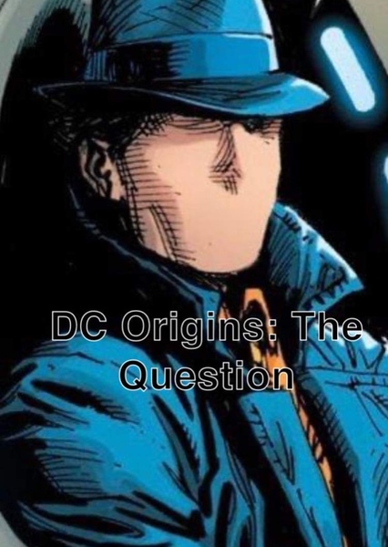 DC Origins: The Question (2001) Fan Casting on myCast