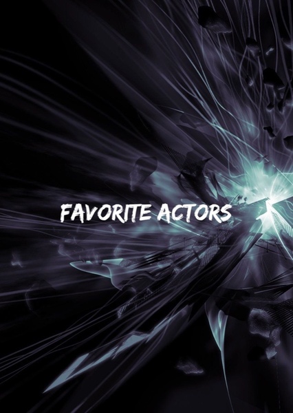 Favorite Actors Fan Casting on myCast