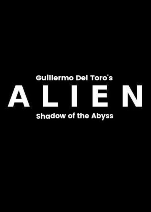 Guillermo Del Toro's Ailen: Shadow of the Abyss Fan Casting on myCast