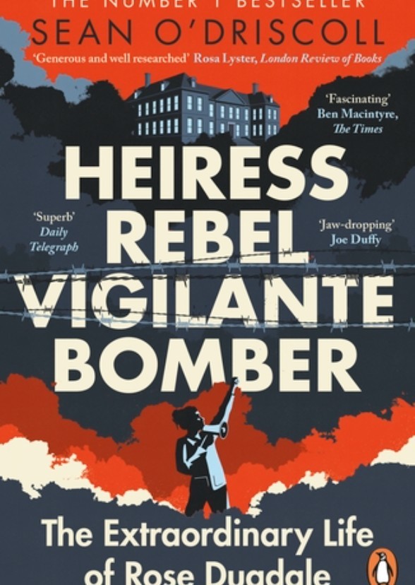 Heiress, Rebel, Vigilante, Bomber: The Extraordinary Life of Rose ...