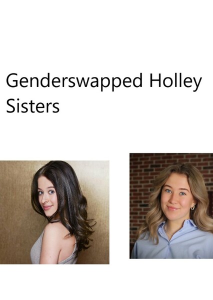 Holley Sisters (Genderswap) Fan Casting on myCast