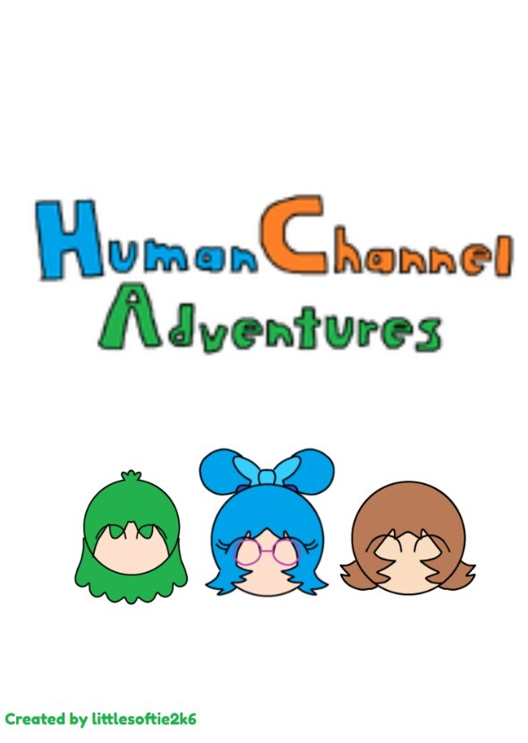 Human Channels Adventures Fan Casting on myCast