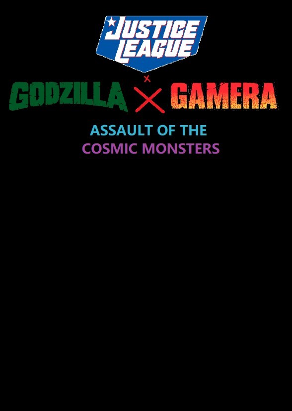 Justice League X Godzilla X Gamera: Assault of the Cosmic Monsters Fan ...