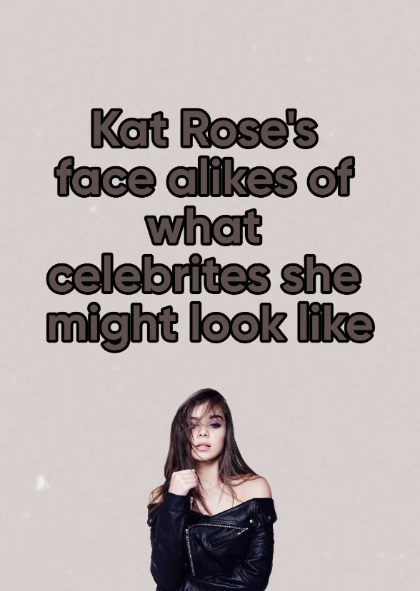 Find an Actor to Play Myself in Kat Rose's face alikes of what celebs ...
