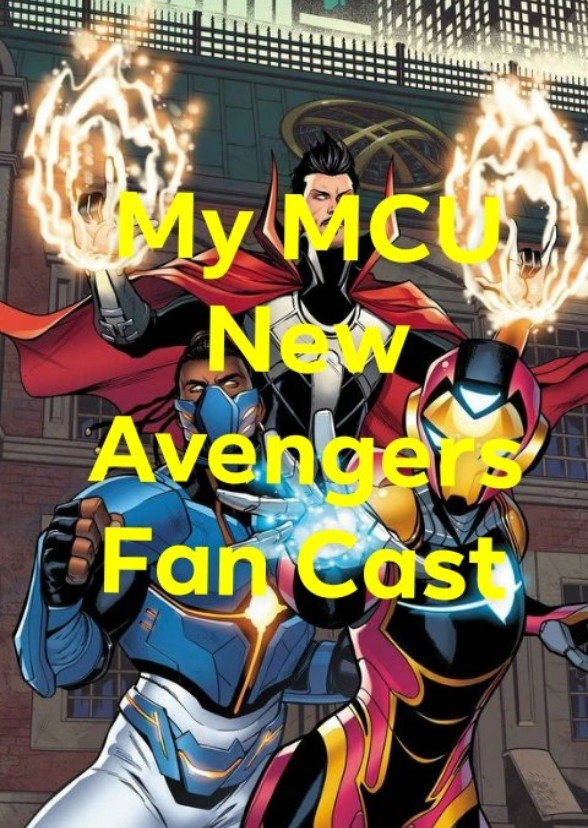 My MCU New Avengers Fan Cast Fan Casting on myCast