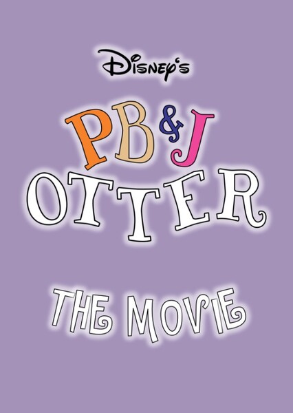 PB&J Otter: The Movie (Upcoming 2020's Disney Film) Fan Casting on myCast
