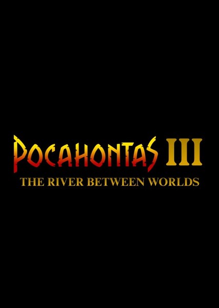 Pocahontas III: The River Between Worlds Fan Casting on myCast