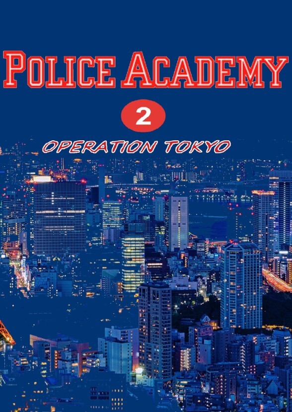 Police Academy 2: Operation Tokyo (2027) Fan Casting on myCast