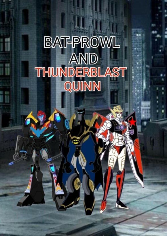 PROWL AND THUNDERBLAST AS BAT-PROWL AND THUNDERBLAST QUINN Fan Casting ...