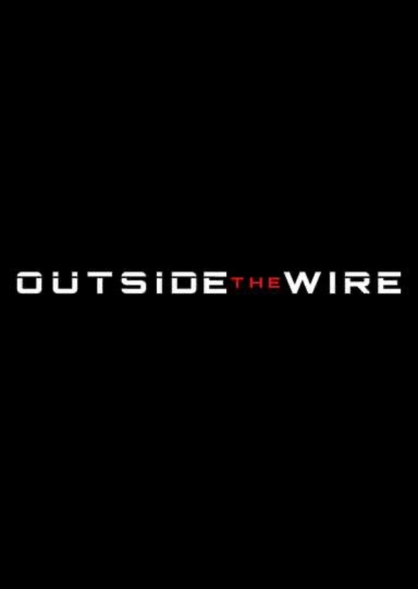 Outside The Wire 2011 Fan Casting On Mycast