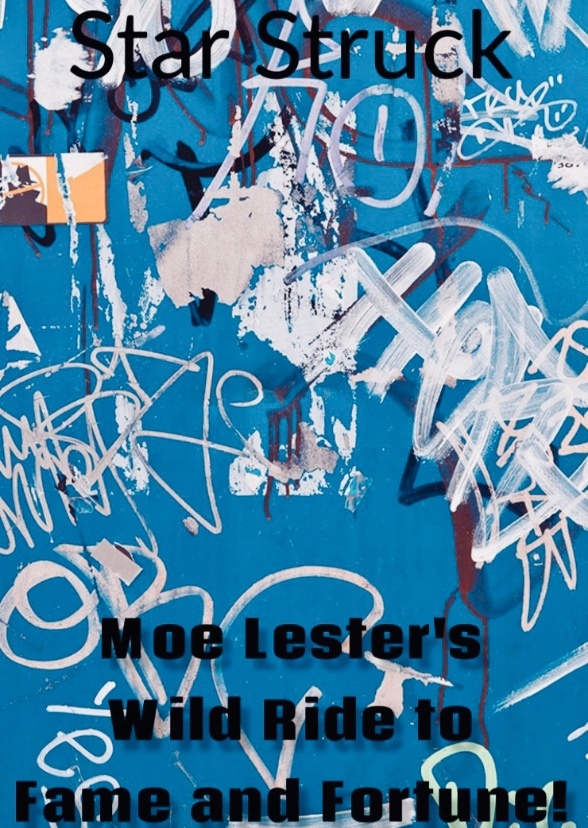 Star Struck: Moe Lester's Wild Ride to Fame and Fortune! (1965) Fan ...