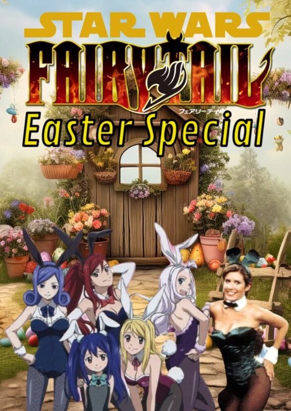 Star Wars and Fairy Tail: Easter Special Fan Casting on myCast