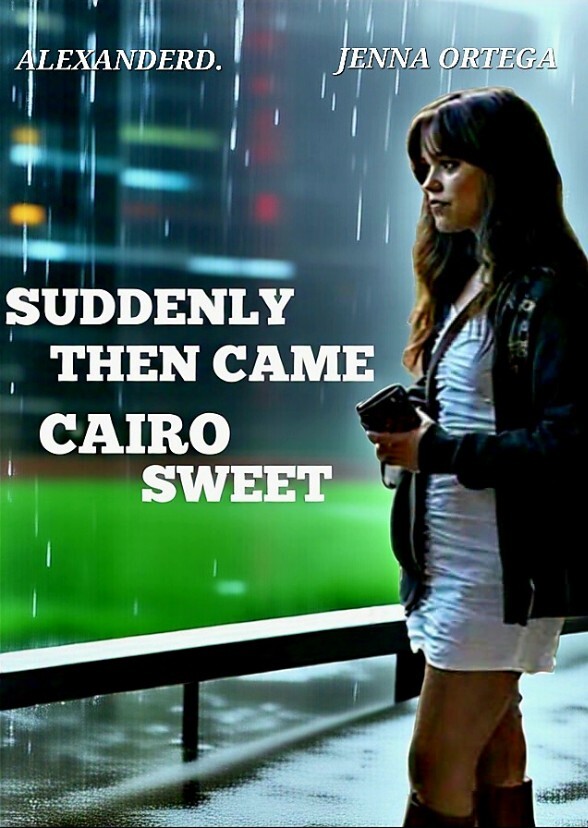 Suddenly Then Came Cairo Sweet Fan Casting on myCast
