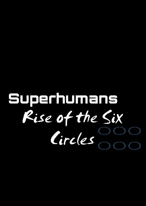 Superhumans: Rise of the Six Circles Fan Casting on myCast
