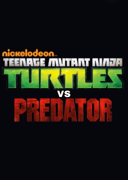 Teenage Mutant Ninja Turtles vs Predator Fan Casting on myCast