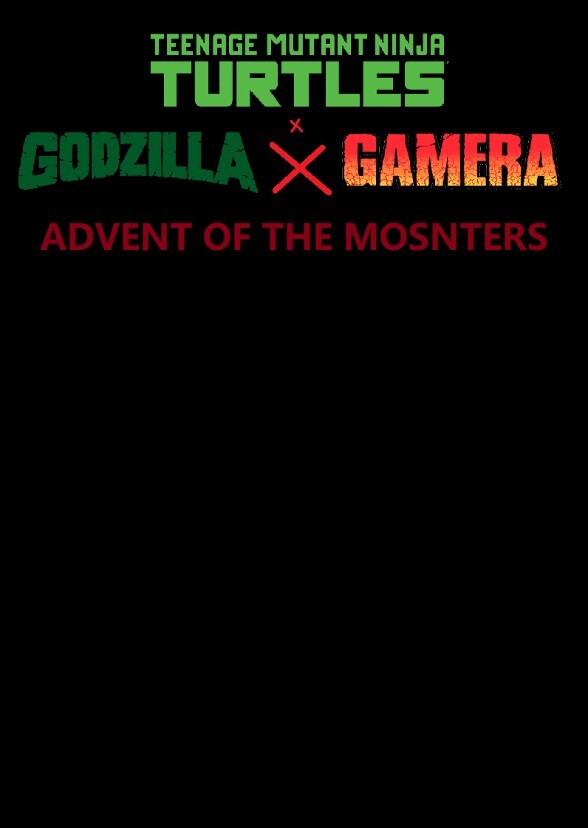 Teenage Mutant Ninja Turtles X Godzilla X Gamera: Advent of the ...