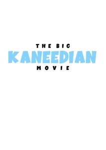 The Big Kaneedian Movie Fan Casting on myCast