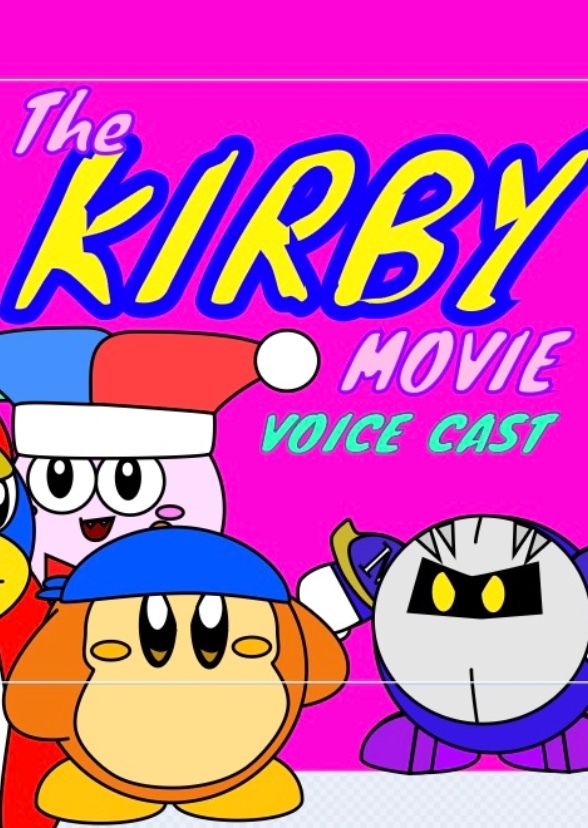 The Kirby Movie Fan Casting on myCast