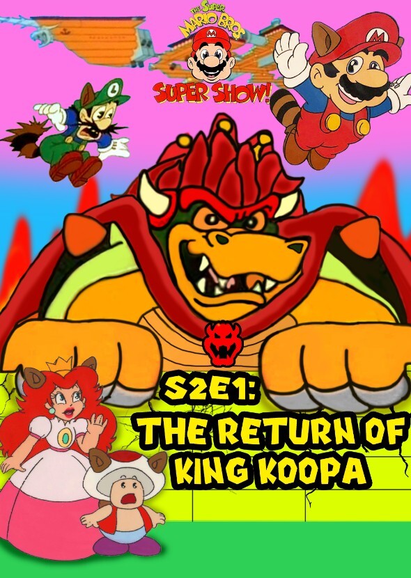 The Koopire Strikes Back Fan Casting for The Super Mario Bros. Super Show (New Episodes 1990 ...