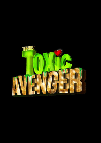 The Toxic Avenger Fan Casting on myCast