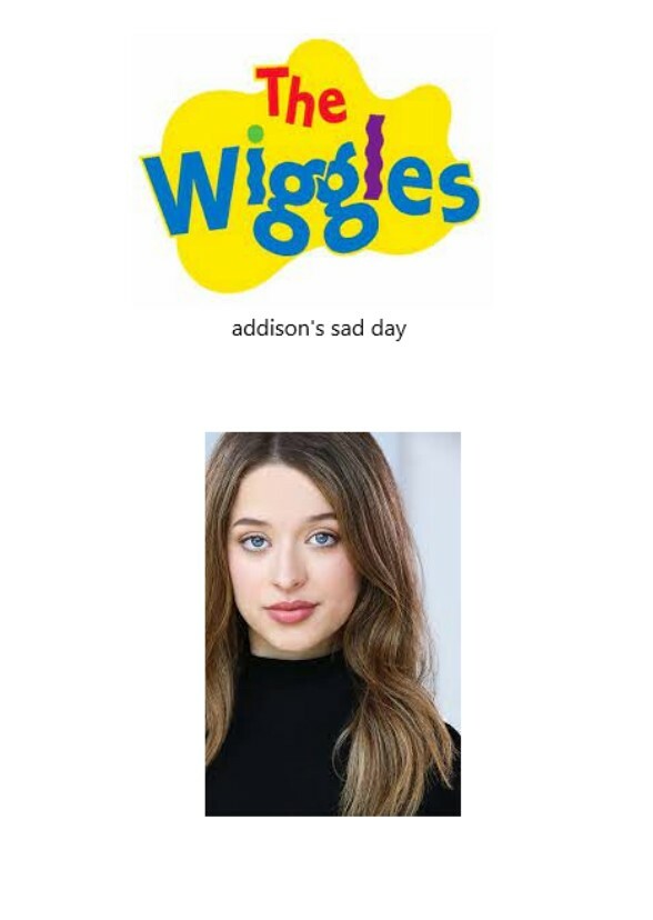 The Wiggles:Addison's Sad Day Fan Casting on myCast