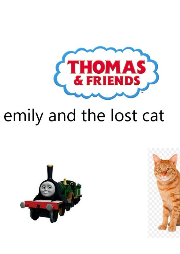 Thomas and Friends:Emily And The Lost Cat Fan Casting on myCast
