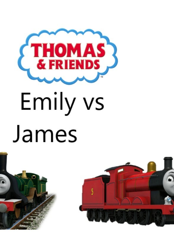 Thomas and Friends:Emily VS james Fan Casting on myCast