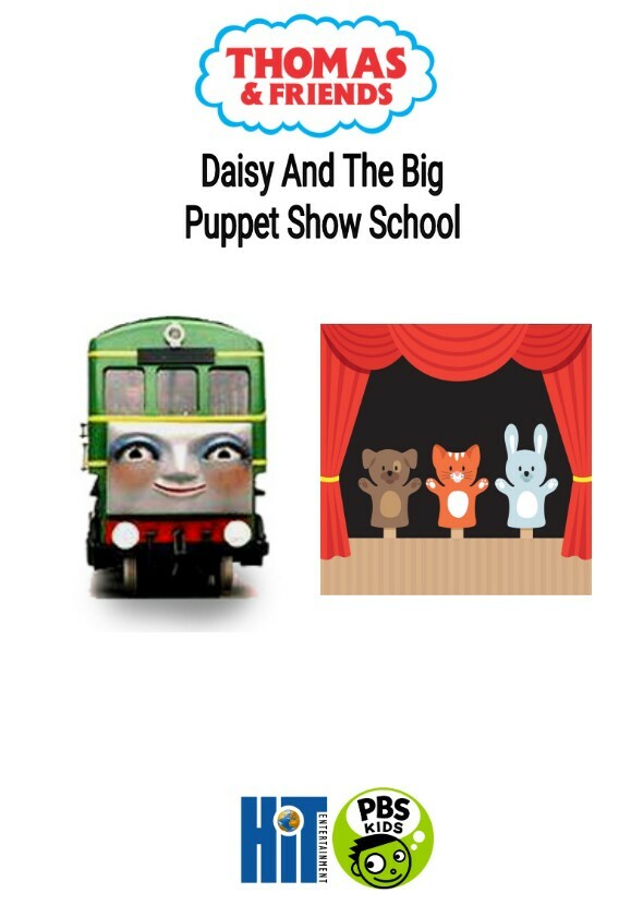 Thomas & Friends:Daisy And The Big Puppet Show School Series #10 Episode #6 Fan Casting on myCast