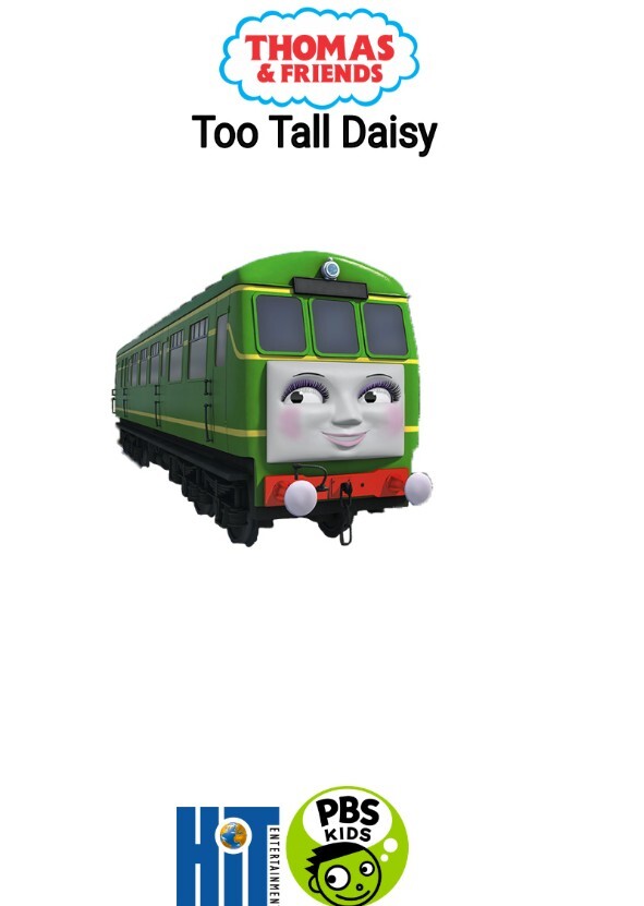 Thomas & Friends:Too Tall Daisy Series #21 Episode #3 Fan Casting on myCast
