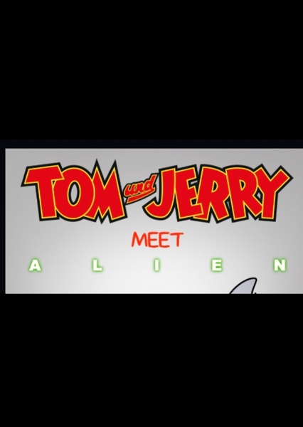 Tom and Jerry meet Alien Fan Casting on myCast