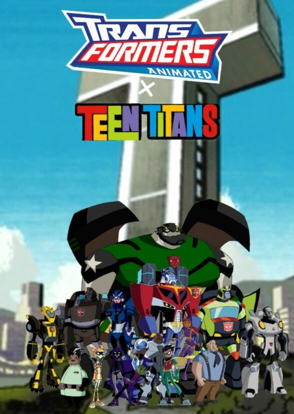 TRANSFORMERS ANIMATED X TEEN TITANS CROSSOVER MOVIE Fan Casting on myCast