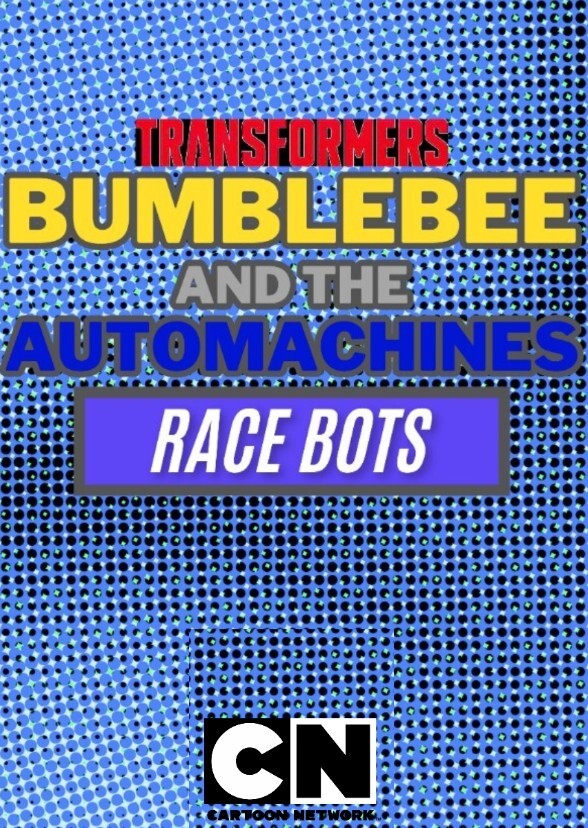 TRANSFORMERS: BUMBLEBEE AND THE AUTOMACHINES RACE BOTS Fan Casting on ...