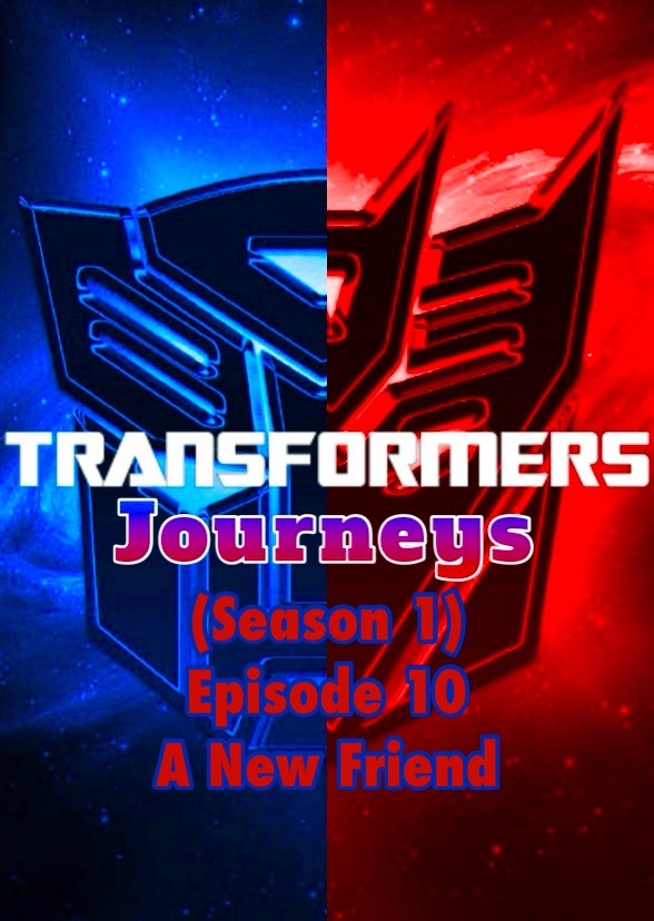 Transformers: Journeys (A New Friend) Fan Casting on myCast