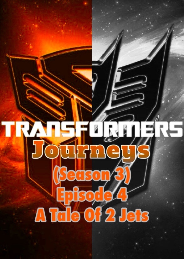 Transformers: Journeys (A Tale Of 2 Jets) Fan Casting on myCast