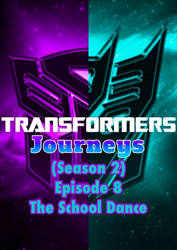 Transformers: Journeys (The School Dance) Fan Casting on myCast