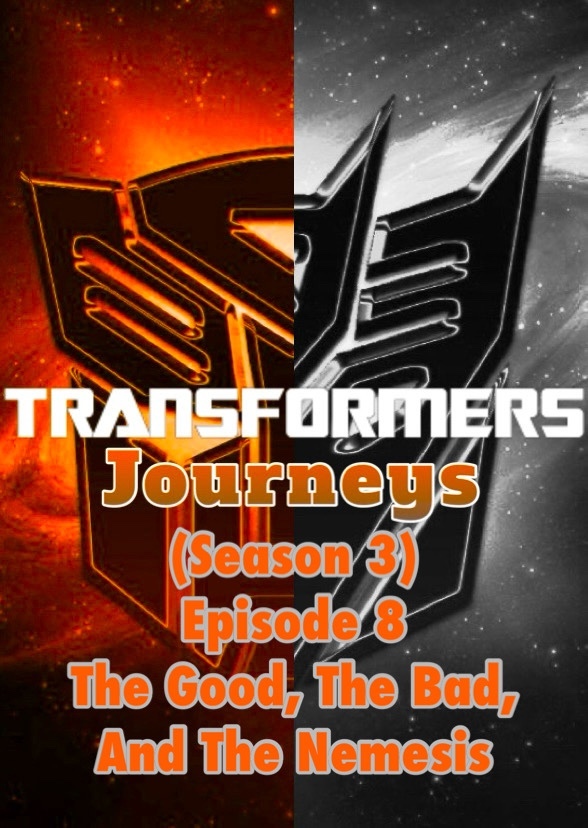 Transformers: Journeys (The Good, The Bad, And The Nemesis) Fan Casting ...