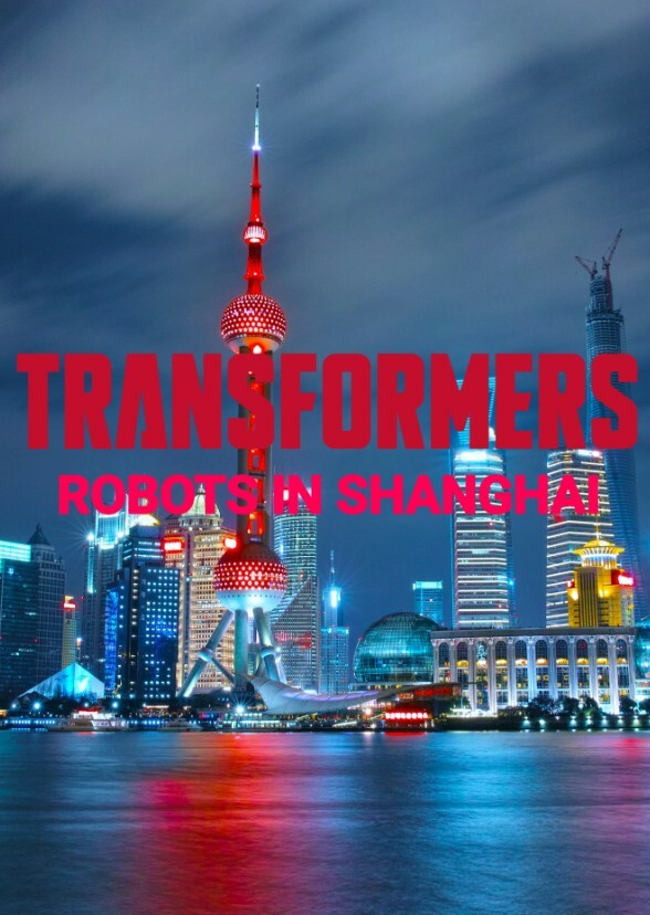 Transformers: Robots in Shanghai Fan Casting on myCast