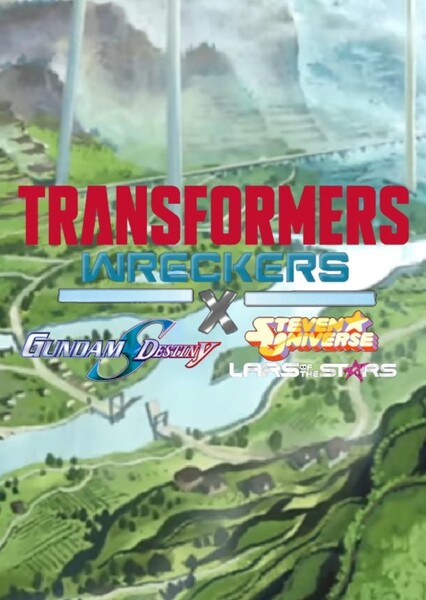 TRANSFORMERS WRECKERS X GUNDAM SEED DESTINY X STEVEN UNIVERSE LARS OF ...