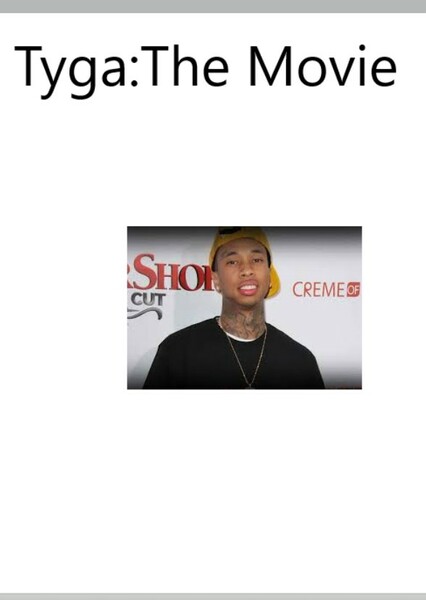 Tyga:The Movie (Fancasting) Fan Casting on myCast