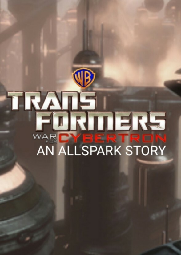 WARNER BROS TRANSFORMERS WAR FOR CYBERTRON: AN ALLSPARK STORY Fan Casting on myCast