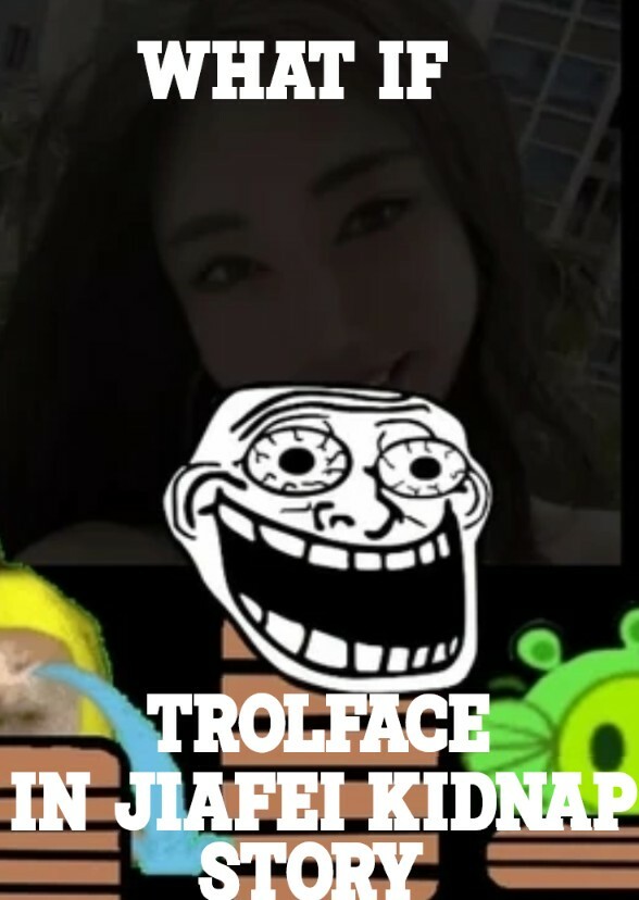 What If Trollface in Jiafei Kidnap Story Fan Casting on myCast